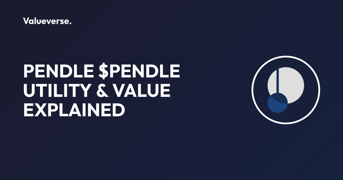 Pendle $PENDLE | Utility & Value Explained | Valueverse